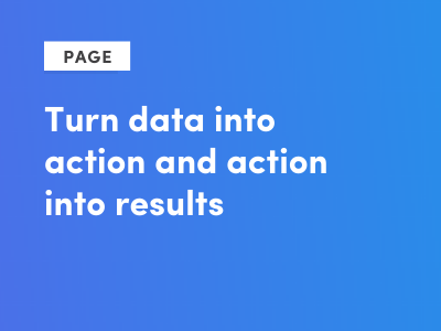 Turn data into action and action into results