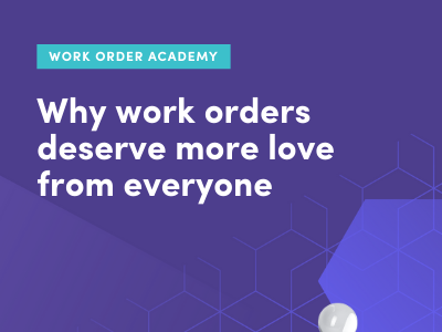 Why work orders matter