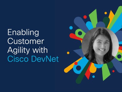 Enabling Customer Agility Cisco DevNet