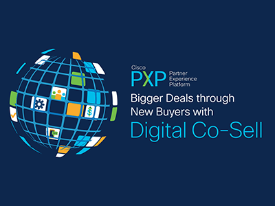 Drive Bigger Deals with Cisco Digital Co-Sell