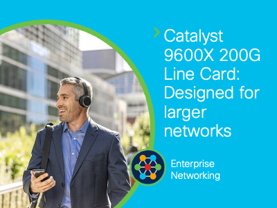 Catalyst 9600X 200G Line Card: Designed for larger networks