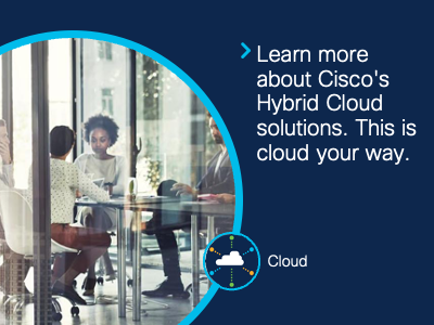 Learn more about Cisco's Hybrid Cloud solutions. This is cloud your way.