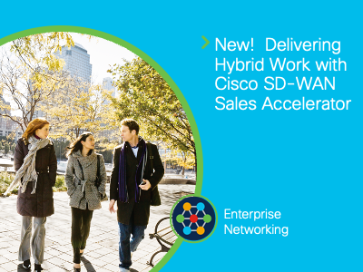 New! Delivering Hybrid Work with Cisco SD-WAN Sales Accelerator