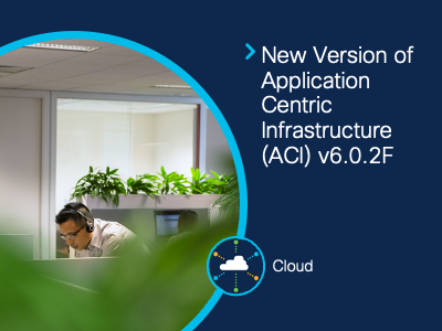 New Version of Application Centric Infrastructure (ACI) v6.0.2F