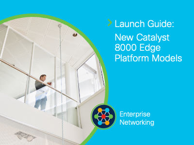 Launch Guide: New Catalyst 8000 Edge Platform Models