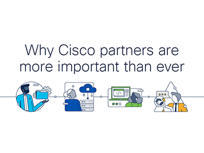 Why Cisco partners are more important than ever