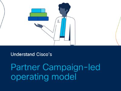 Understand Cisco's Partner campaign-led operating model