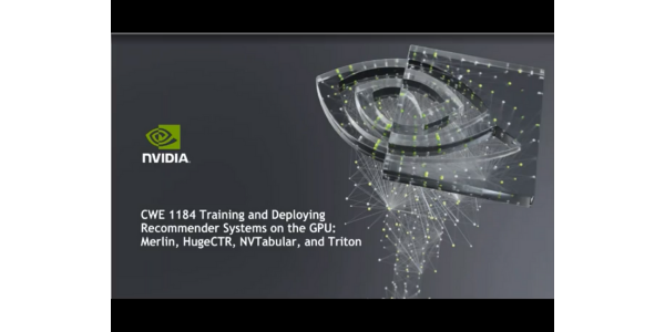 Training and Deploying Recommender Systems on the GPU: Merlin, HugeCTR ...