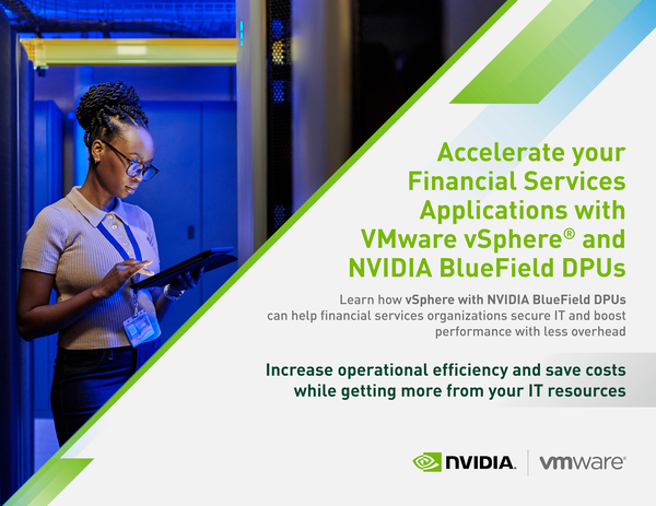 Accelerate your Financial Services Applications with VMware vSphere® and NVIDIA BlueField DPUs