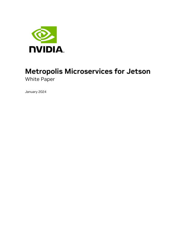 NVIDIA Metropolis Microservices for Jetson Whitepaper NVIDIA Metropolis Microservices for Jetson Whitepaper