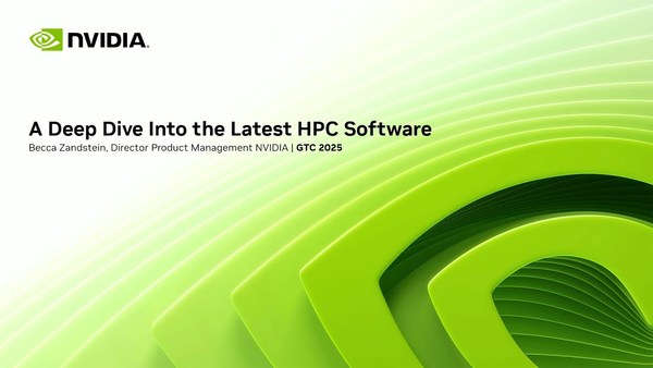 A Deep Dive Into the Latest HPC Software | NVIDIA GTC 2025