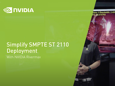 Simplify SMPTE ST 2110 Deployment with NVIDIA Rivermax