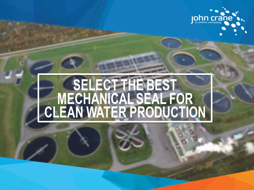 Select the Best Mechanical Seal for Clean Water Production