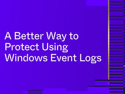A Better Way To Protect Using Windows Event Logs