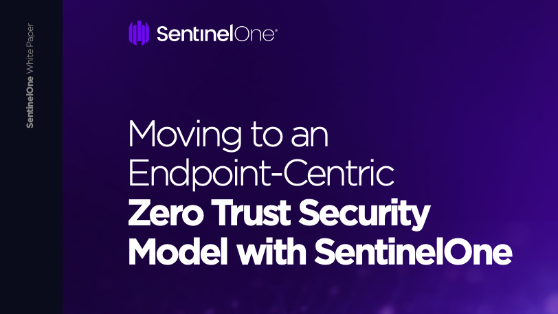Moving To An Endpoint-Centric Zero Trust Security Model with SentinelOne