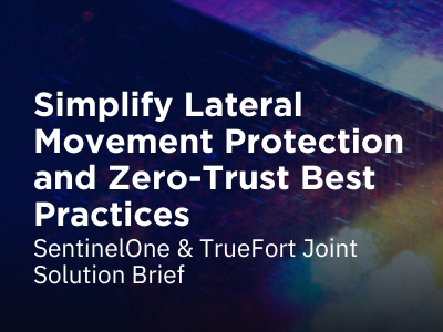 Simplify Lateral Movement Protection and Zero-Trust Best Practices