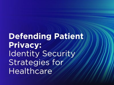 Defending Patient Privacy: Identity Security Strategies for Healthcare