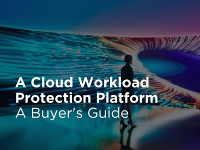 A Cloud Workload Protection Platform Buyers Guide