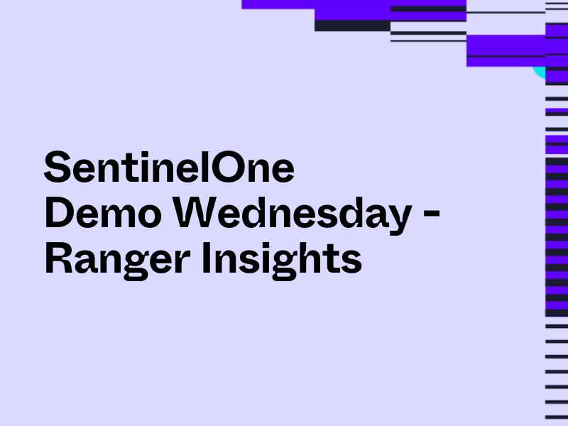 SentinelOne Demo Wednesday - Ranger Insights