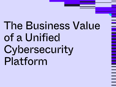 The Business Value of a Unified Cybersecurity Platform