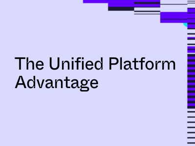 The Unified Platform Advantage