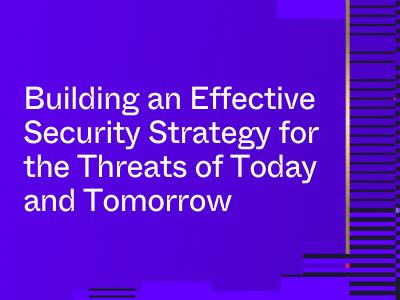 Building an Effective Security Strategy for the Threats of Today and ...