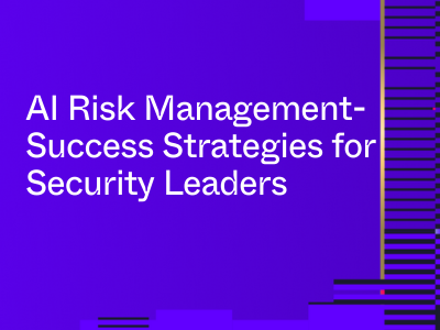 AI Risk Management- Success Strategies for Security Leaders