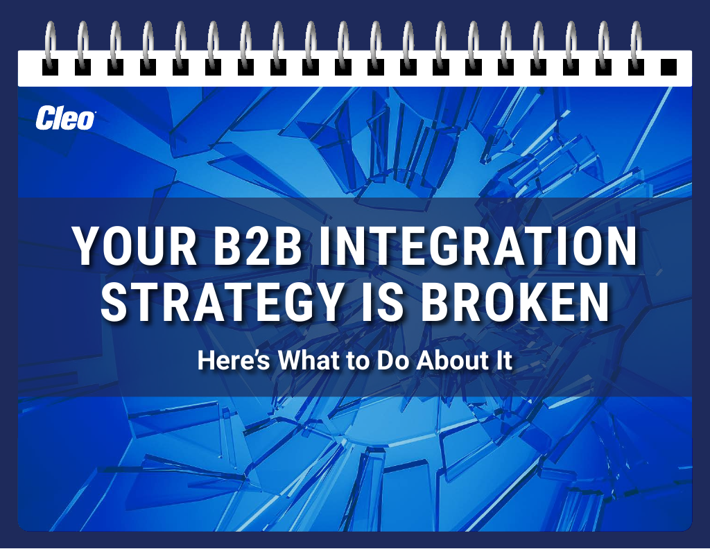 Your B2B Integration Strategy is Broken
