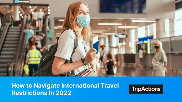 How To Navigate International Travel Restrictions In 2022