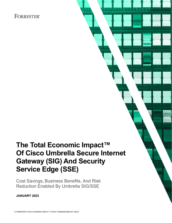 Forrester Total Economic Impact (TEI) of Cisco Umbrella SIG/SSE