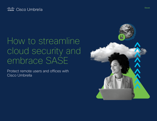 How to Streamline Cloud Security and Embrace SASE