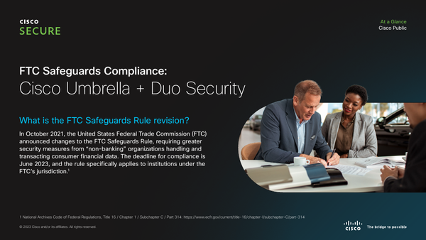 FTC Safeguards Compliance: Cisco Umbrella + Duo Security FTC Safeguards Compliance: Cisco Umbrella + Duo Security