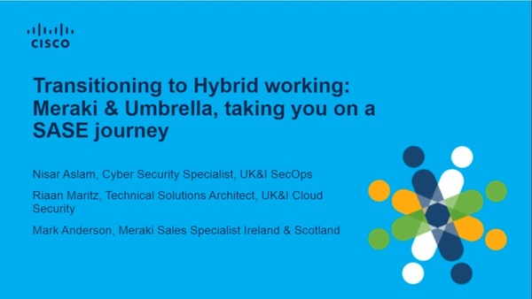 Transitioning to Hybrid working Meraki & Umbrella, taking you on a SASE ... Transitioning to Hybrid working Meraki & Umbrella, taking you on a SASE ...