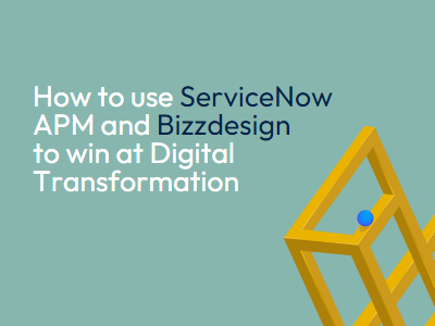 Blog | ServiceNow APM and Bizzdesign to win at Digital Transformation