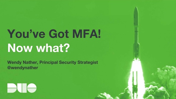 You've Got MFA! Now What?
