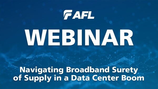 Navigating Broadband Surety of Supply in a Data Center Boom | AFL Webinar