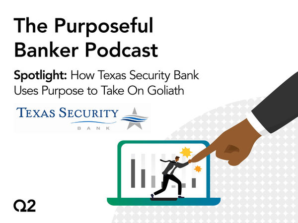Spotlight: How Texas Security Bank Uses Purpose to Take On Goliath